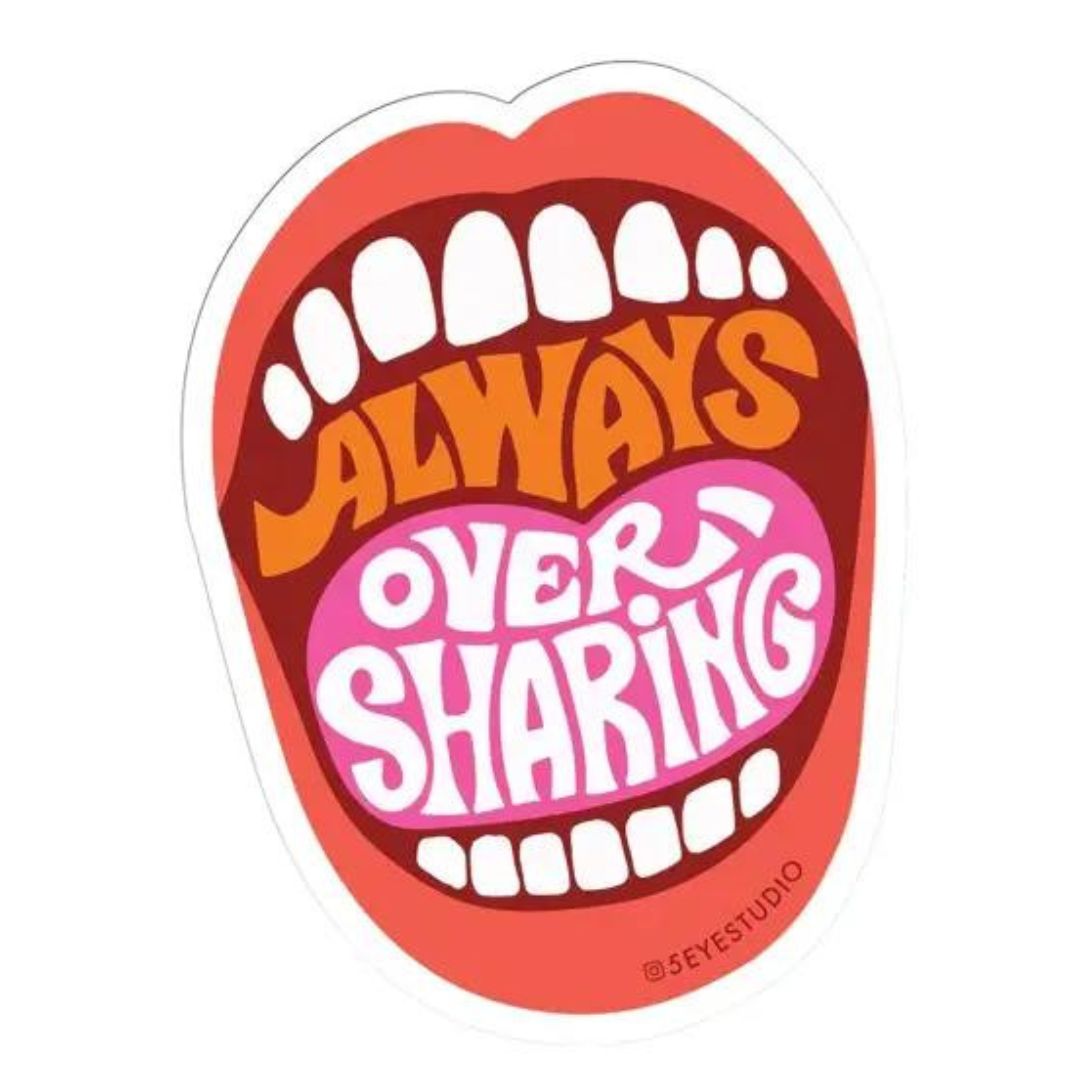 FES Always Oversharing Sticker – Feliz Modern